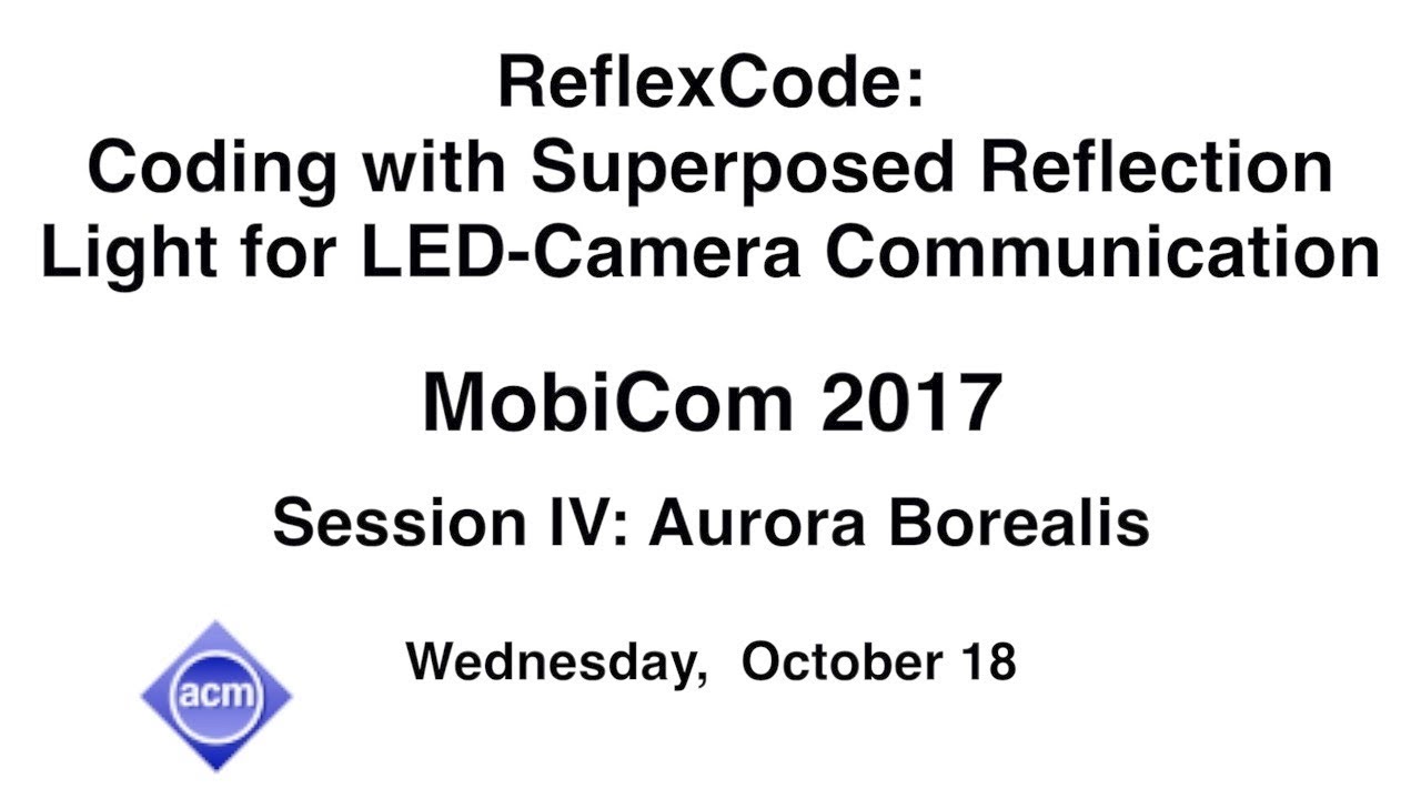 MobiCom 2017 - ReflexCode: Coding with Superposed Reflection Light for ...