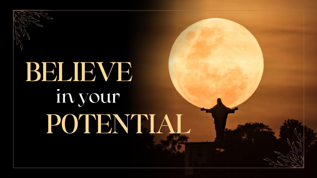 Believe In Your Potential - Believe and achieve -Motivational and ...