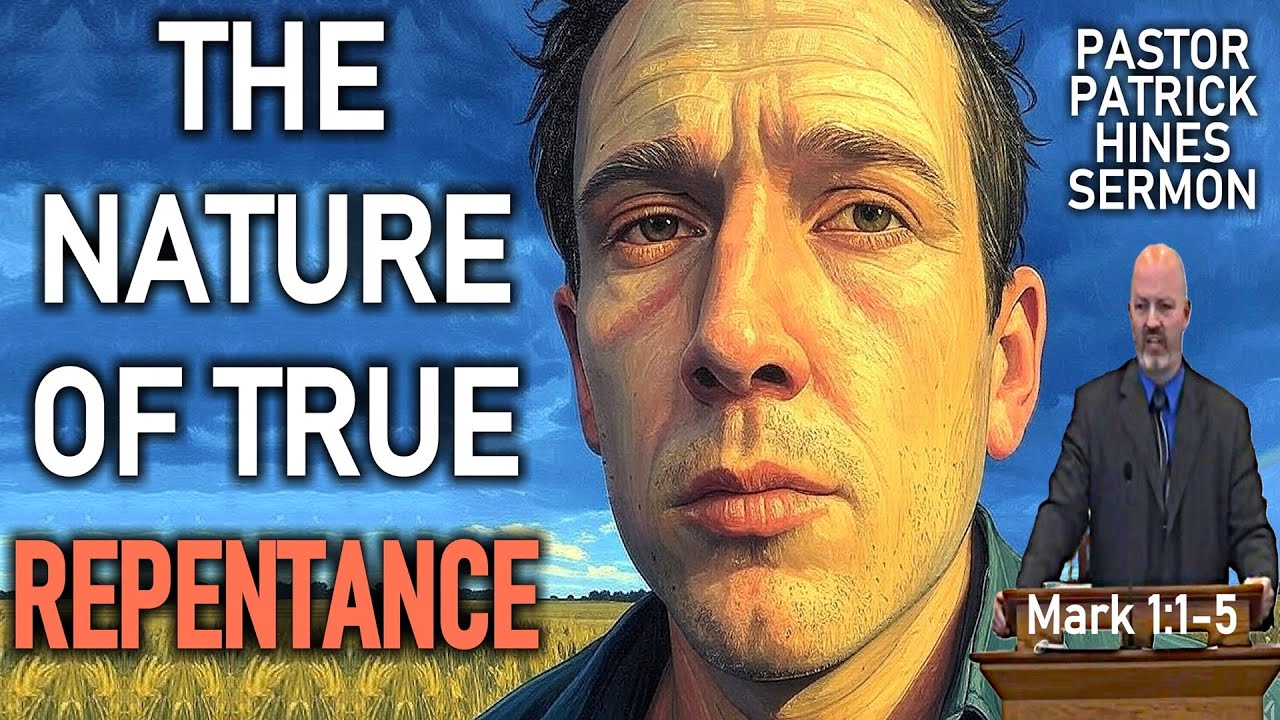 The Nature of True Repentance - Pastor Patrick Hines Sermon (Mark 1:1-5 ...