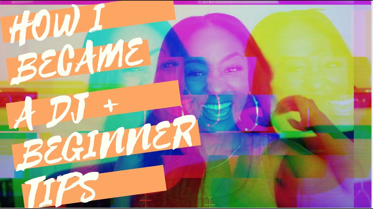 DJ She Real | How I Became A DJ + Beginner Tips - YouTube
