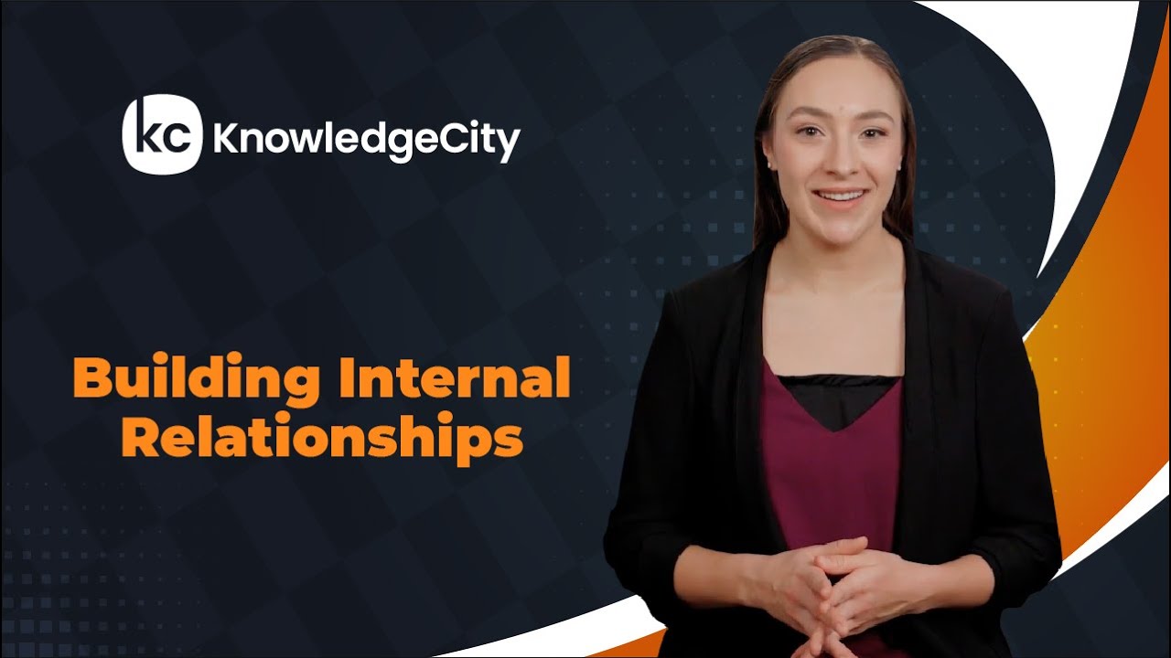 Building Internal Relationships - Introduction | Knowledgecity - YouTube