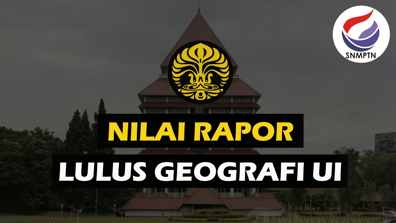 NILAI RAPOR UNTUK MASUK GEOGRAFI UI JALUR SNMPTN - YouTube