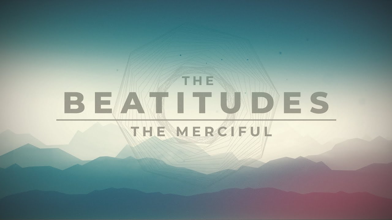 The Beatitudes | The Merciful - YouTube