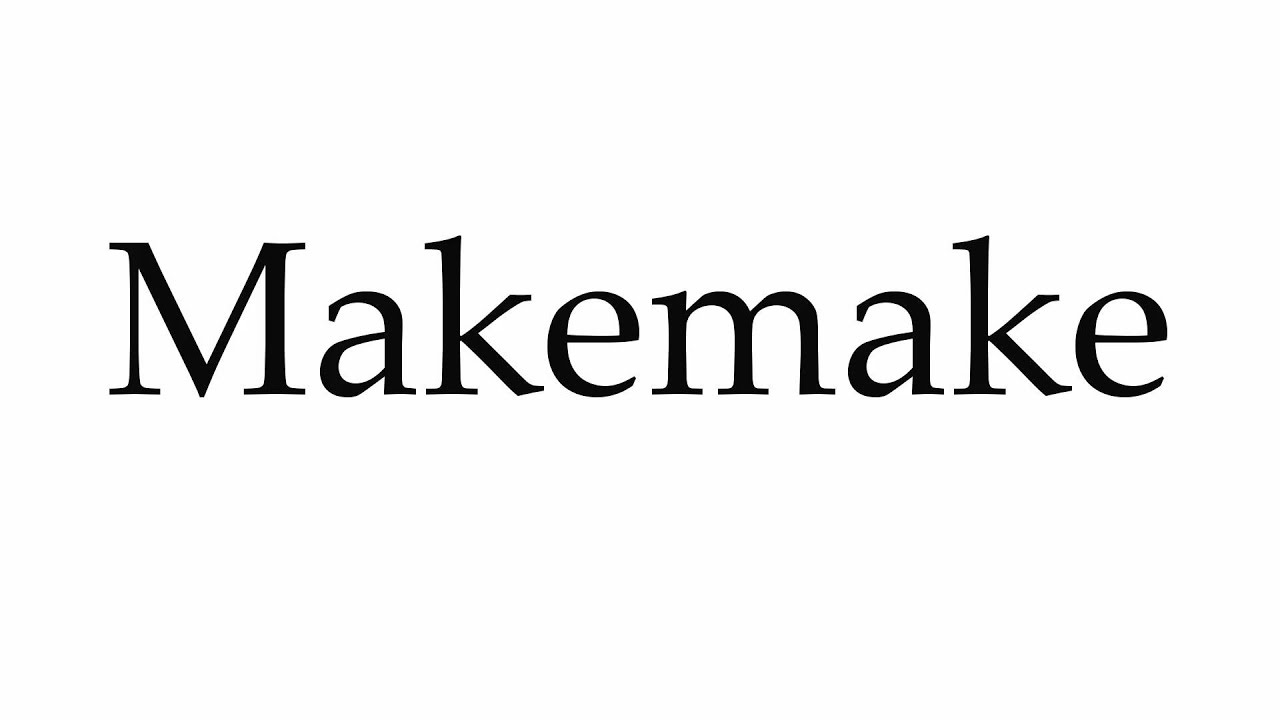 How to Pronounce Makemake - YouTube