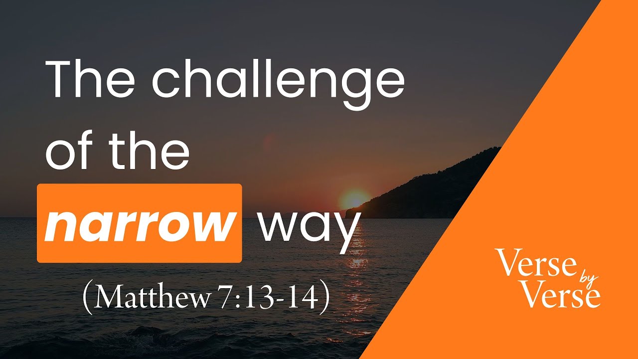 The Challenge of the Narrow Way (Matthew 7:13-14) | Verse by Verse ...