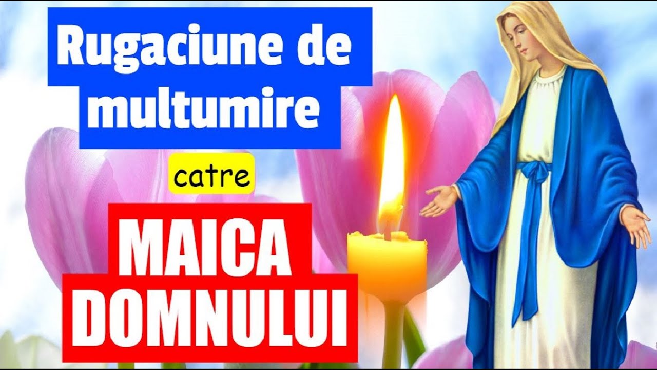 Rugaciune de multumire catre Maica Domnului Grabnic Ajutatoare - YouTube