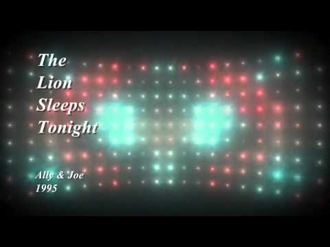 The Lion Sleeps Tonight - Ally & Joe - 1995
