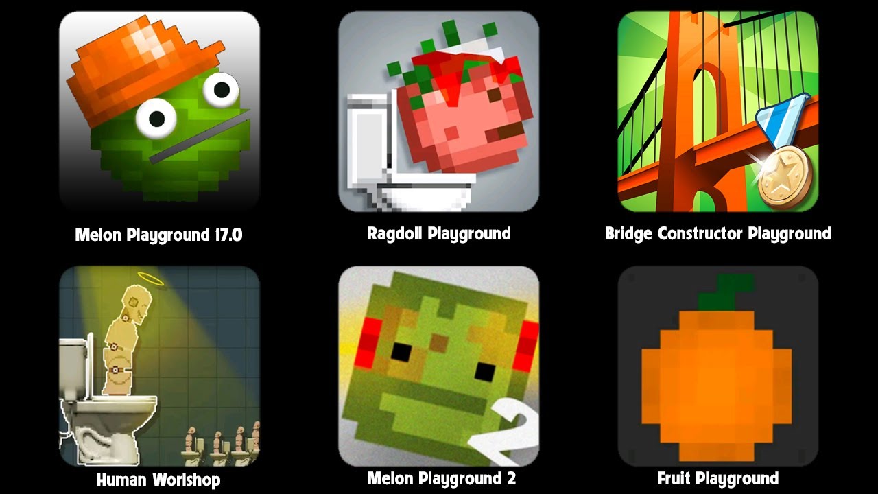 Melon Playground 17.0, Bridge Constructor, Human Workshop, Fruit Playground, Ragdoll Playground ...