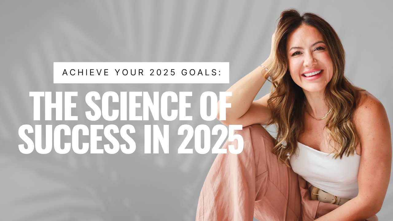 Achieve Your 2025 Goals: The Science of Success in 2025 - YouTube