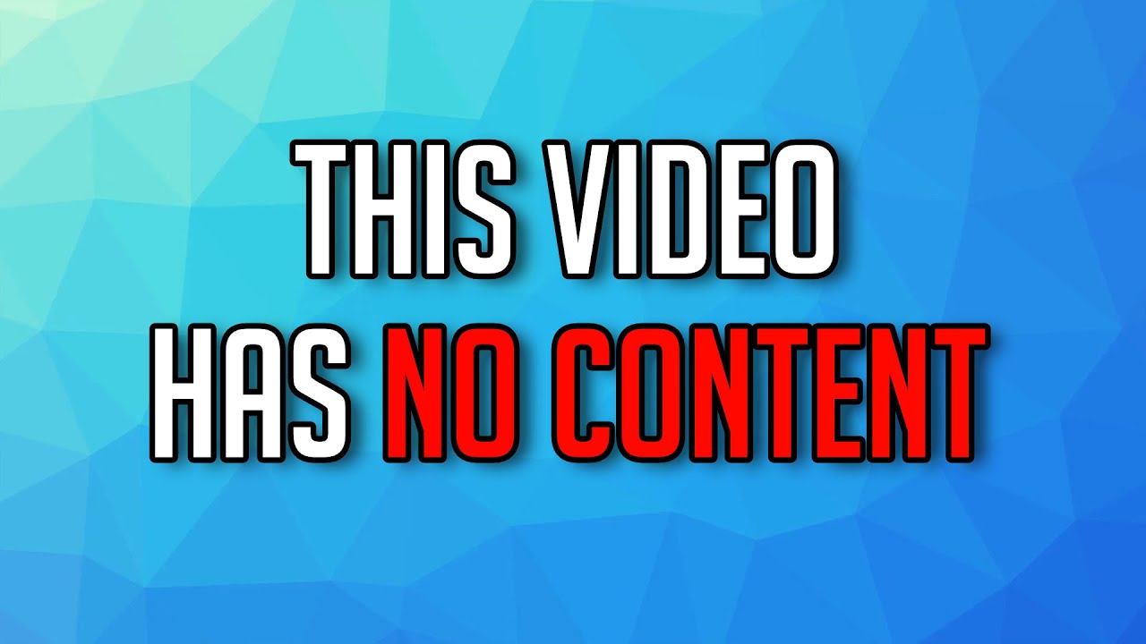 THIS VIDEO HAS NO CONTENT - YouTube