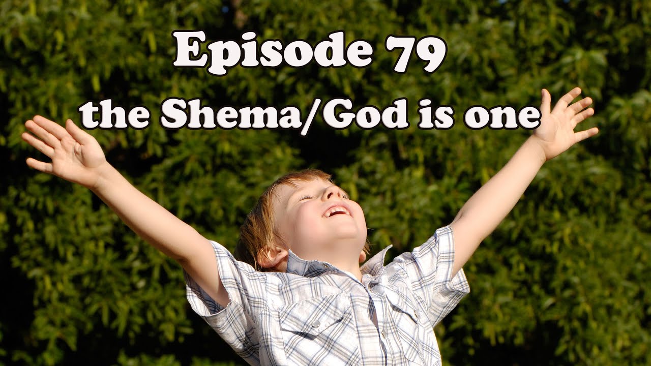 Episode 79: The Shema Prayer—God is “One” - YouTube