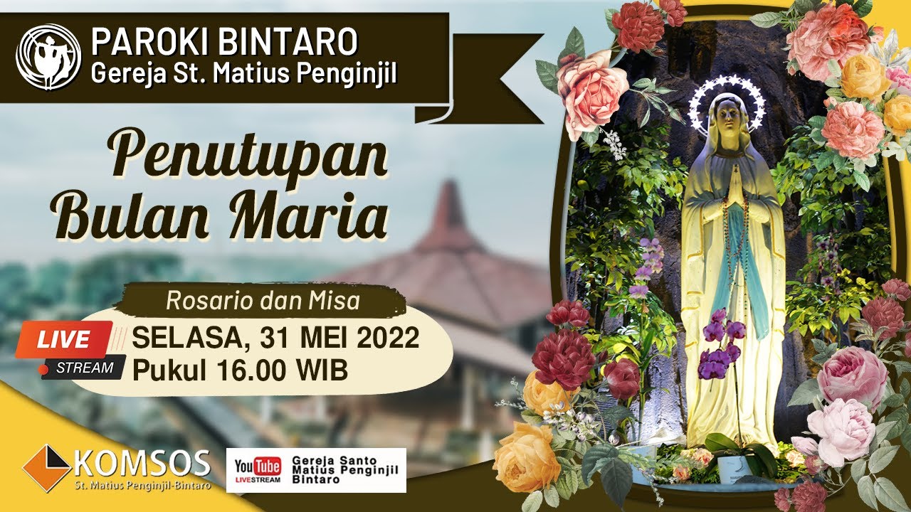 Rosario dan Misa Penutupan Bulan Maria | Selasa, 31 Mei 2022 | Gereja ...