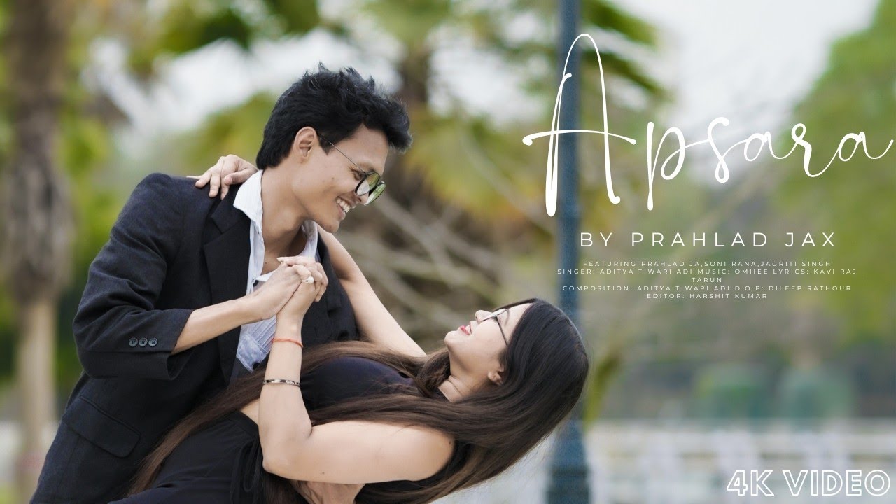 APSARA (Official Video)|PRAHLAD JAX & SONI RANA | NEW SONG | - YouTube