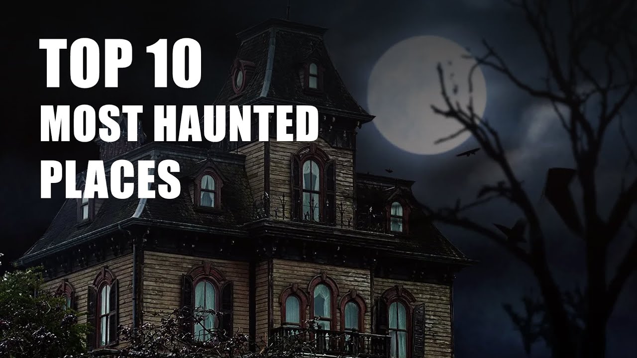 Top 10 Most Haunted Places You Should Never Visit Alone - YouTube