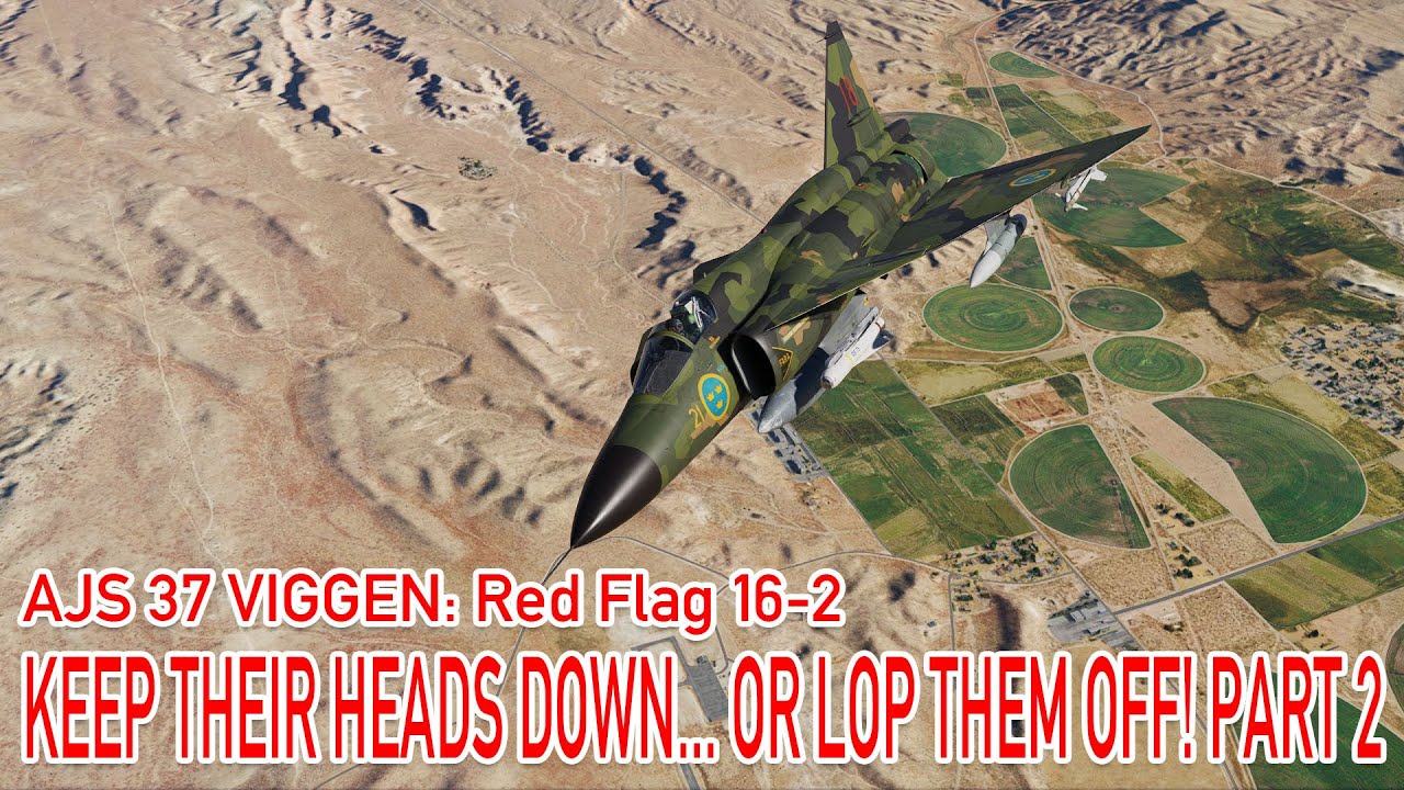 DCS AJS 37 Viggen Red Flag 16-2 Campaign: 08 - Keep their heads down or ...