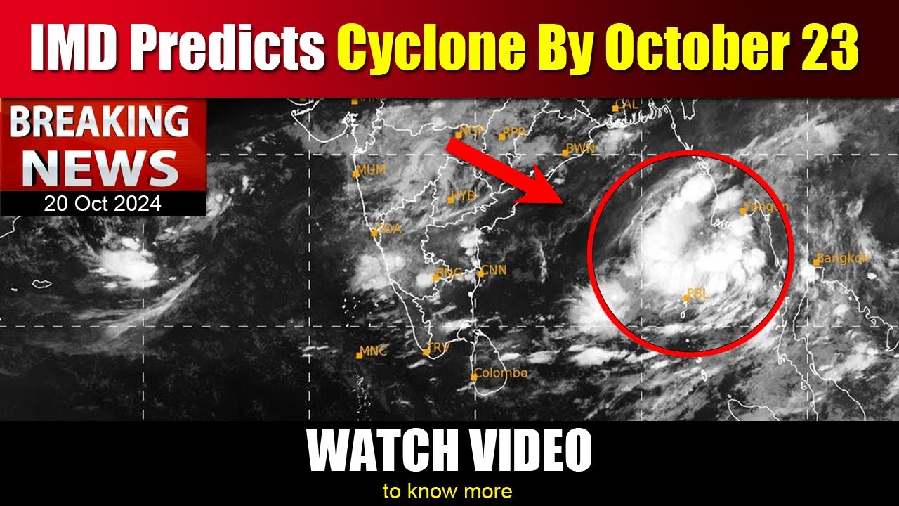 CYCLONE ALERT : IMD Predicts Cyclone By October 23 | Watch Video to ...