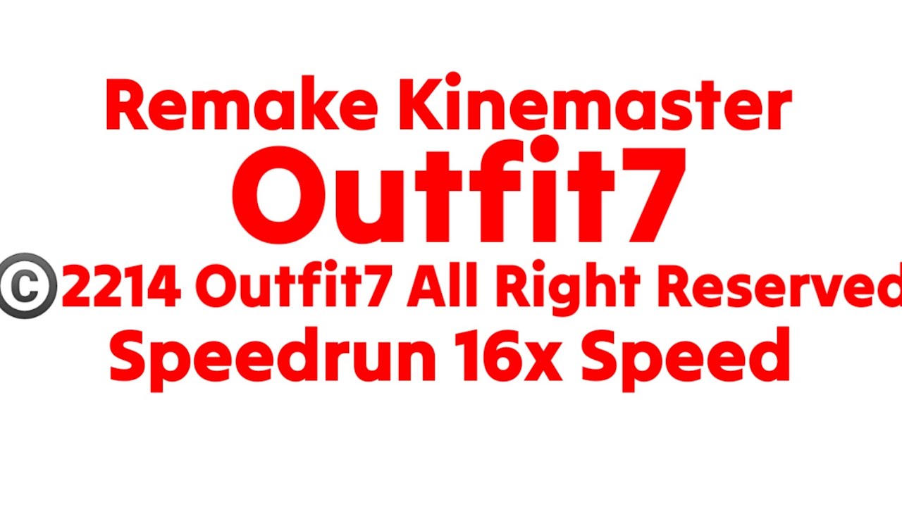 Outfit7 Logo 2214 Remake Kinemaster Speedrun 16x Speed - YouTube