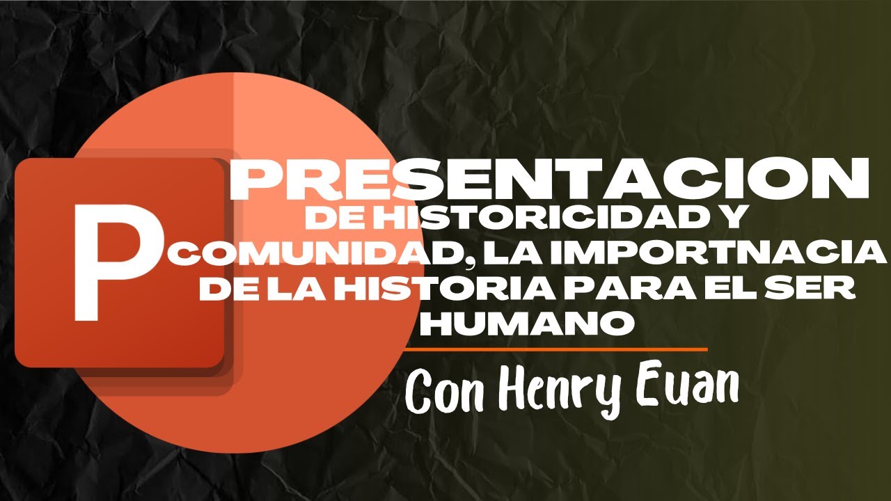 Presentacion del tema "Historicidad y Comunidad, la importancia de la ...