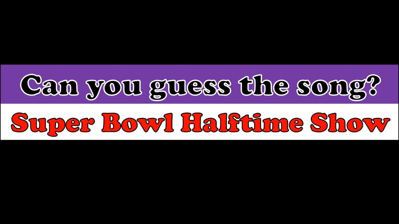 [TRIVIA] Guess the Song - SuperBowl Halftime Show - YouTube