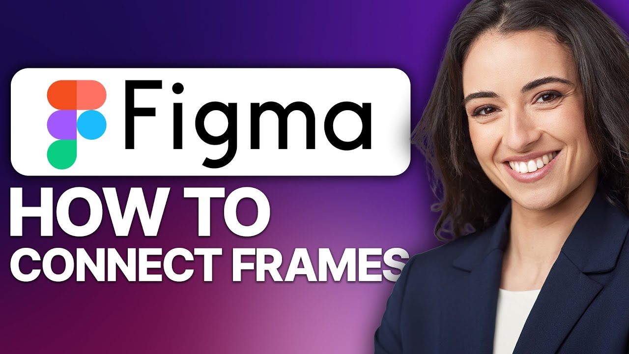 How To Connect Frames In Figma - Step By Step (2026) - YouTube