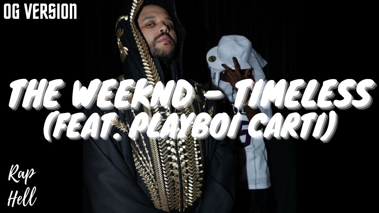 The Weeknd - Timeless (feat. Playboi Carti) OG VERSION WITH UNHEARD ...