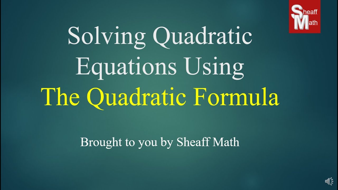 Solving Quadratic Equations Using the Quadratic Formula - Sheaff Math ...