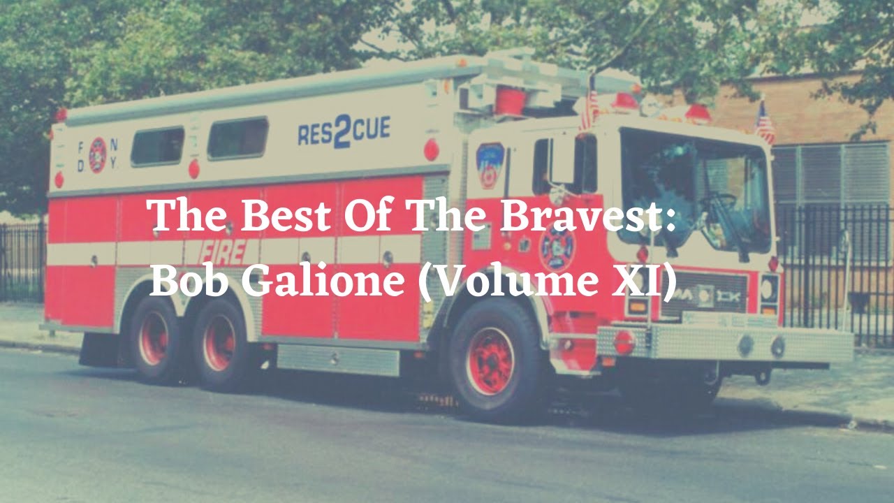 Episode 153: The Best of The Bravest: Bob Galione (Volume XI) - YouTube