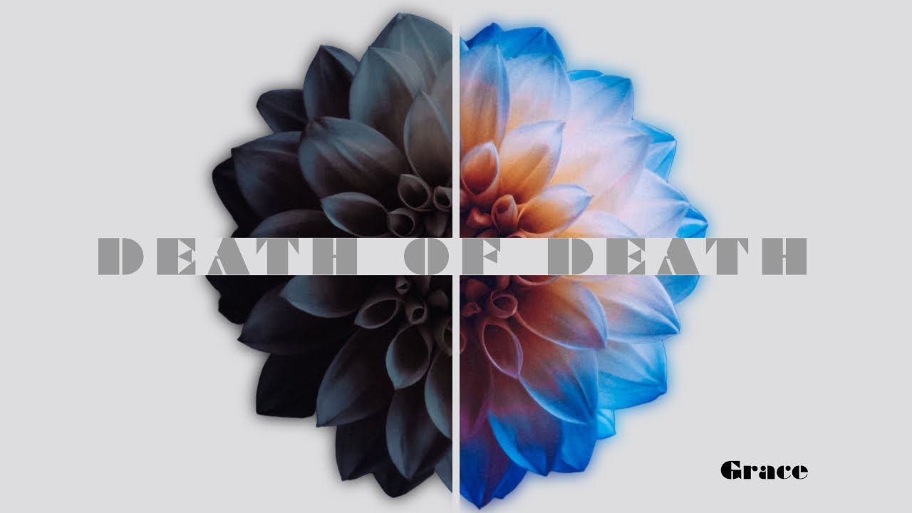 DEATH OF DEATH: Grace - YouTube