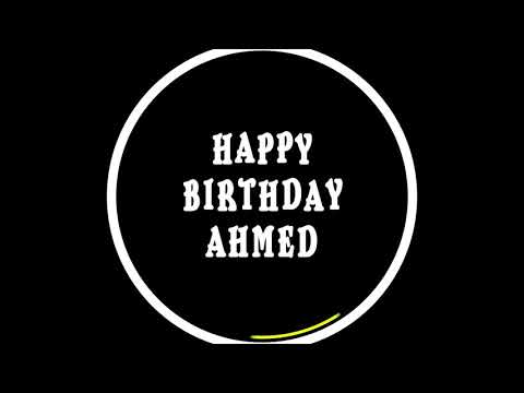 Ahmed happy birthday to you Ahmed , happy birthday dancing whatsapp status