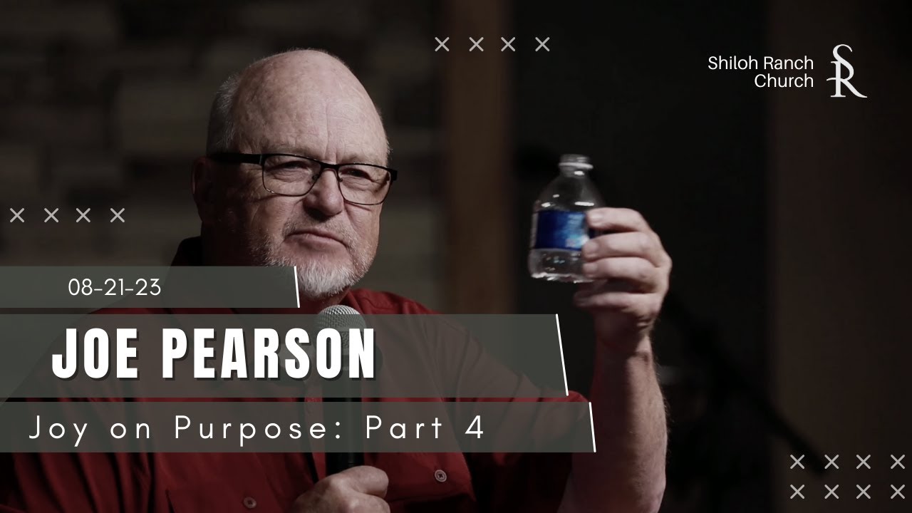Joy on Purpose: Part 4 - Joe Pearson - 8-20-23 - YouTube