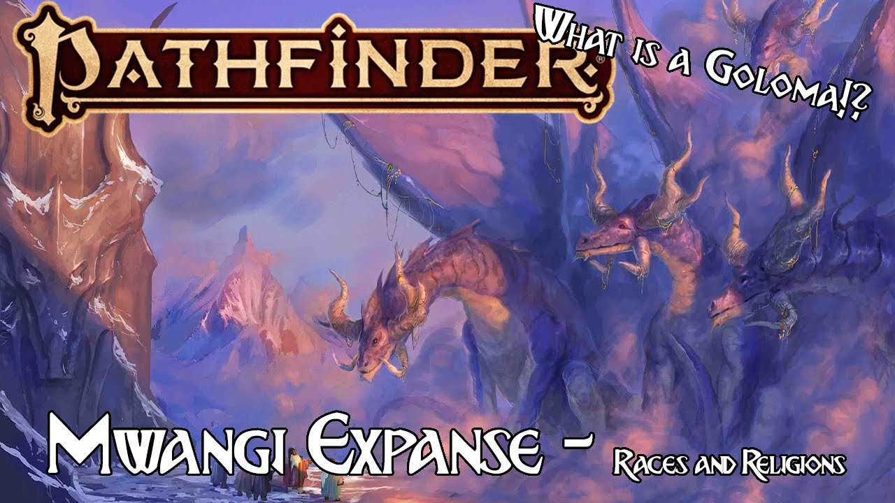 Pathfinder Lore - Races and Religions of the Mwangi Expanse - YouTube