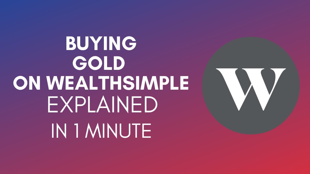 How To Buy Gold On Wealthsimple? (2024) - YouTube