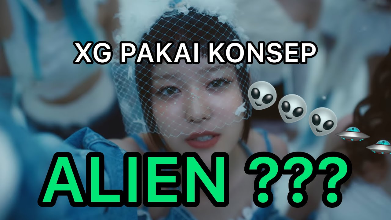XG PAKAI KONSEP ALIEN ? - YouTube