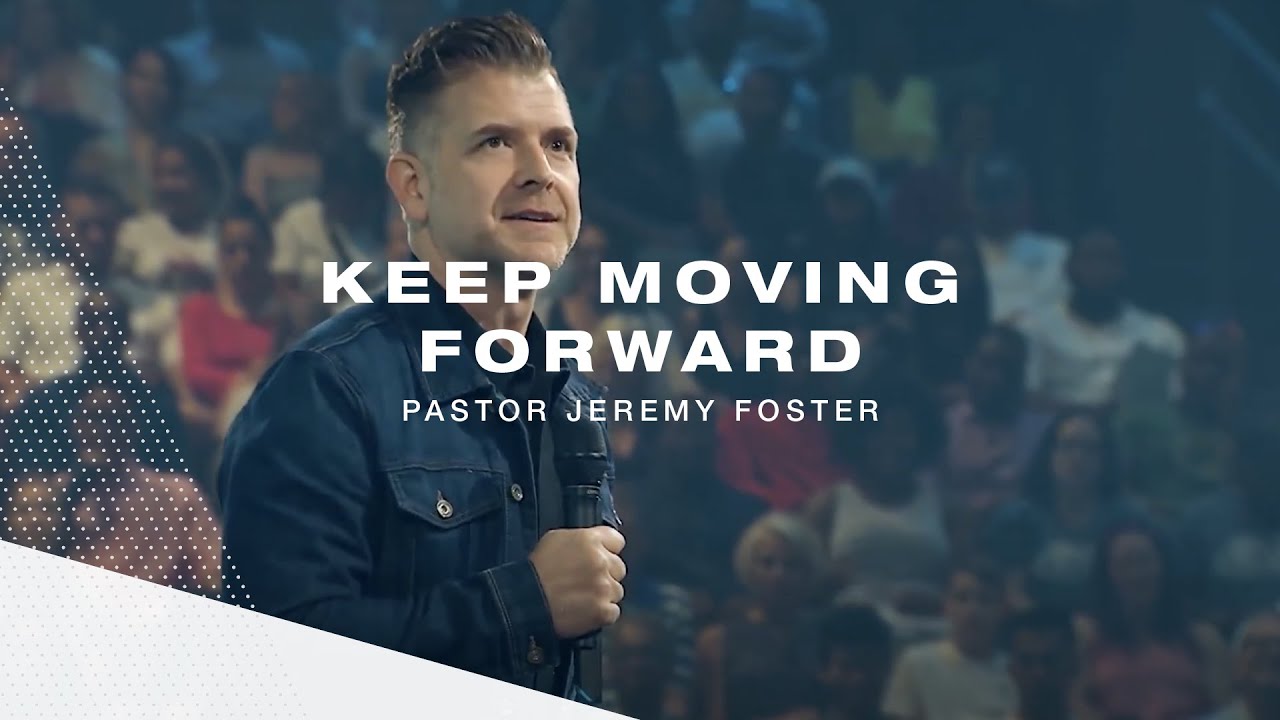 Keep Moving Forward | Pastor Jeremy Foster - YouTube