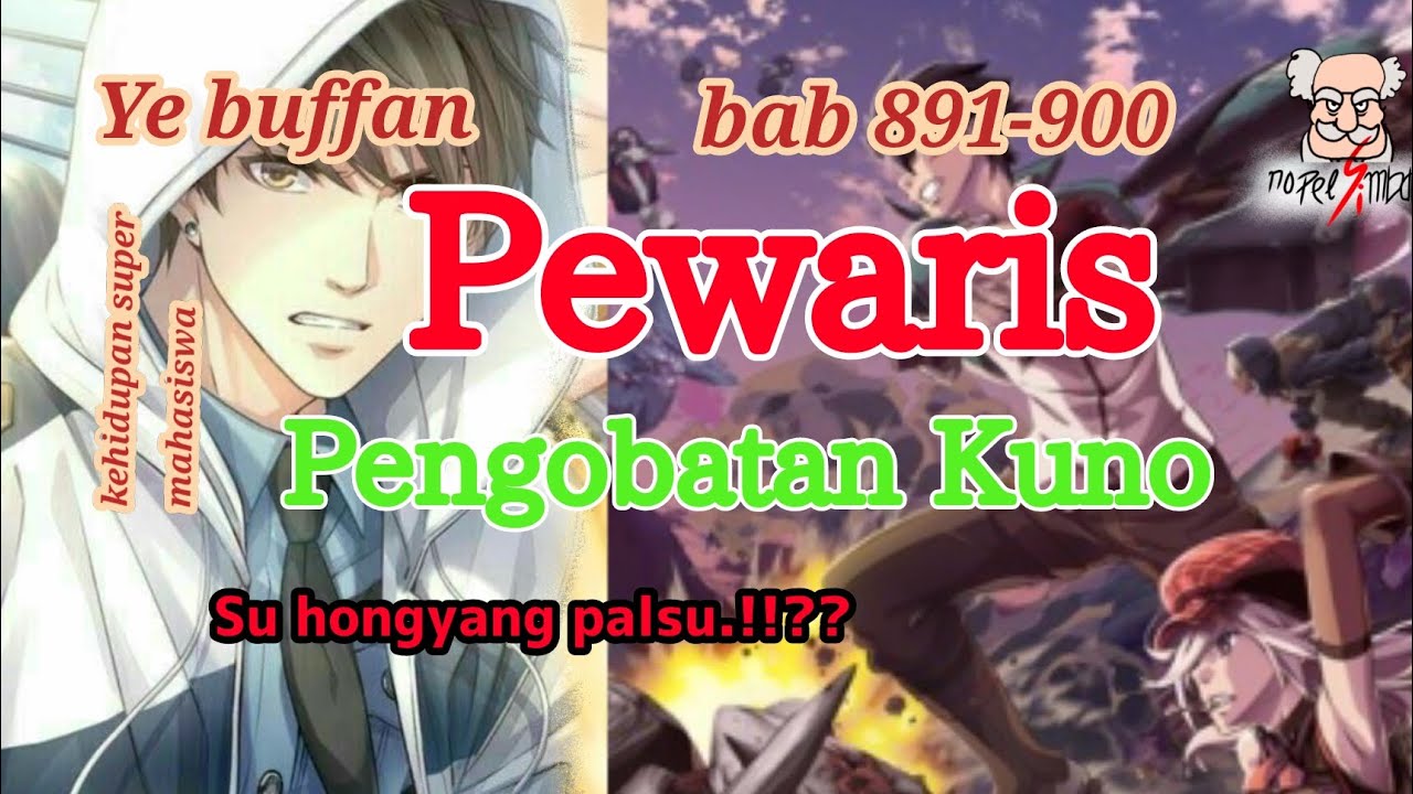 YE BUFAN || BERNARD(KEHIDUPAN SUPER MAHASISWA) CERITA NOVEL PEWARIS ...