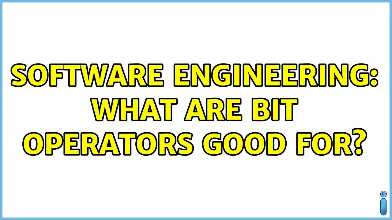 Software Engineering: What are bit operators good for? (15 Solutions ...