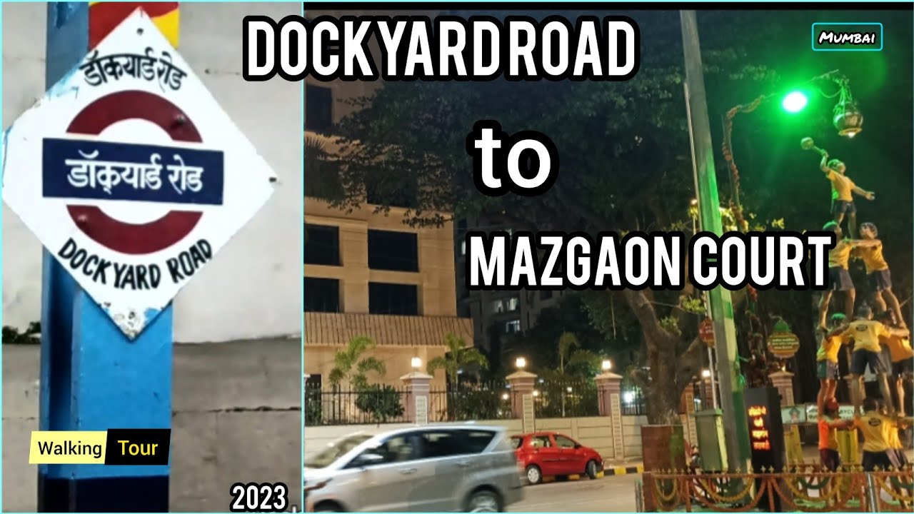 Dockyard Road Station to Mazgaon Court | Walking View | Mumbai, India ...