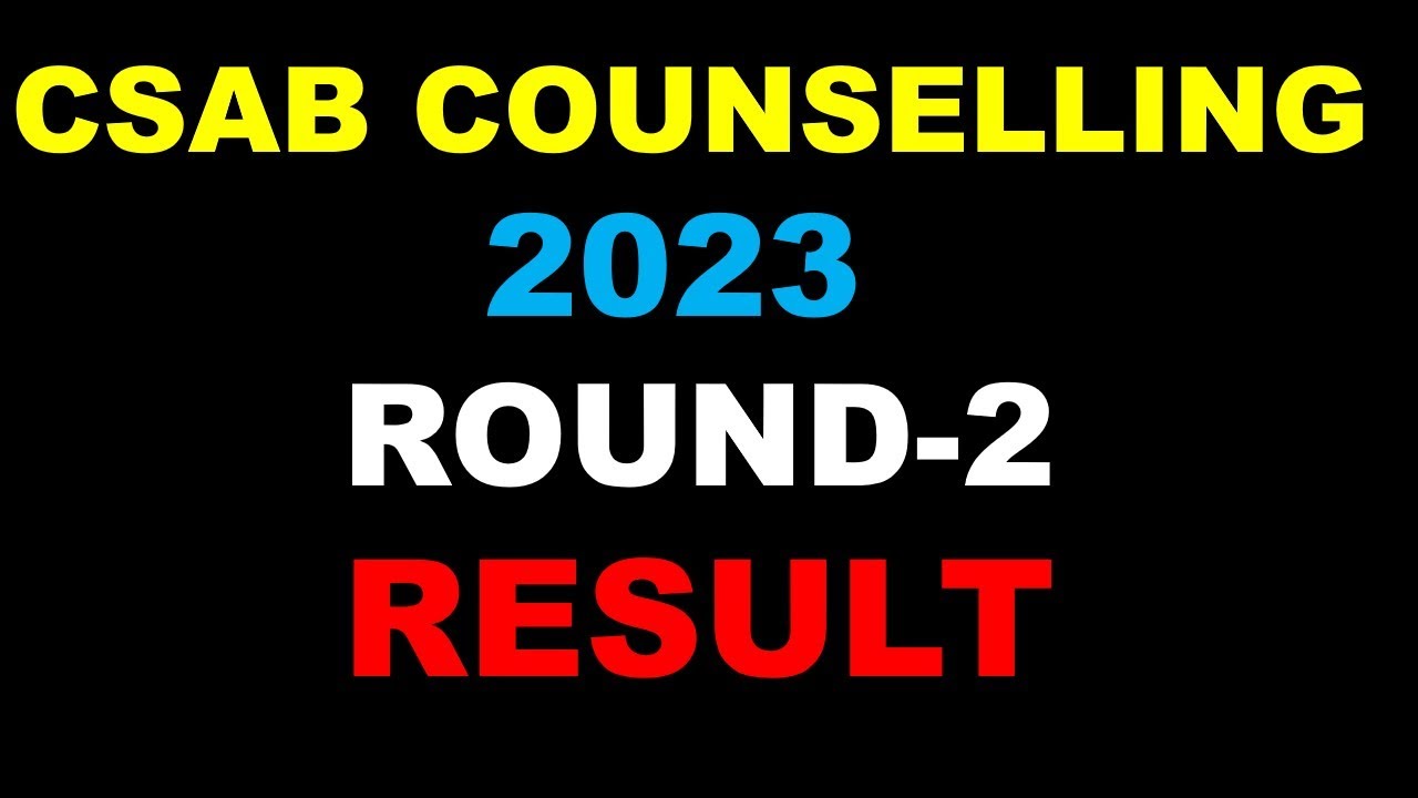CSAB COUNSELLING 2023 ROUND-2 RESULT - YouTube
