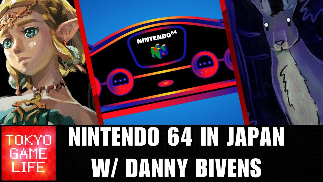 Nintendo 64 in Japan w/ Danny Bivens, Zelda Tears of the Kingdom One ...
