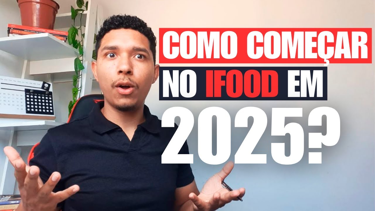 COMO COMEÇAR NO IFOOD EM 2025 | PASSO A PASSO - YouTube
