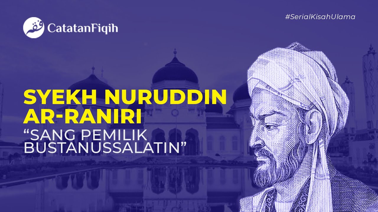 Syaikh Nuruddin Ar-Raniry: Sang Pemilik Bustanussalatin - YouTube