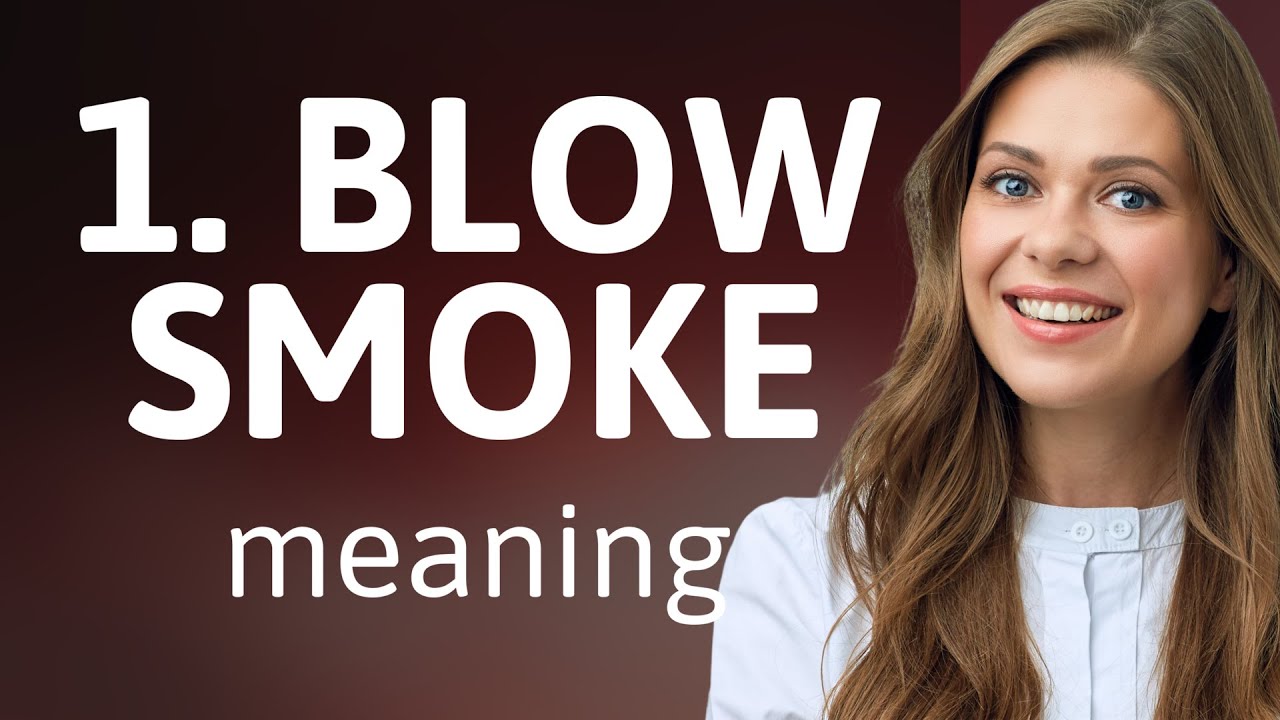 Understanding Idioms: "Blow Smoke" - YouTube