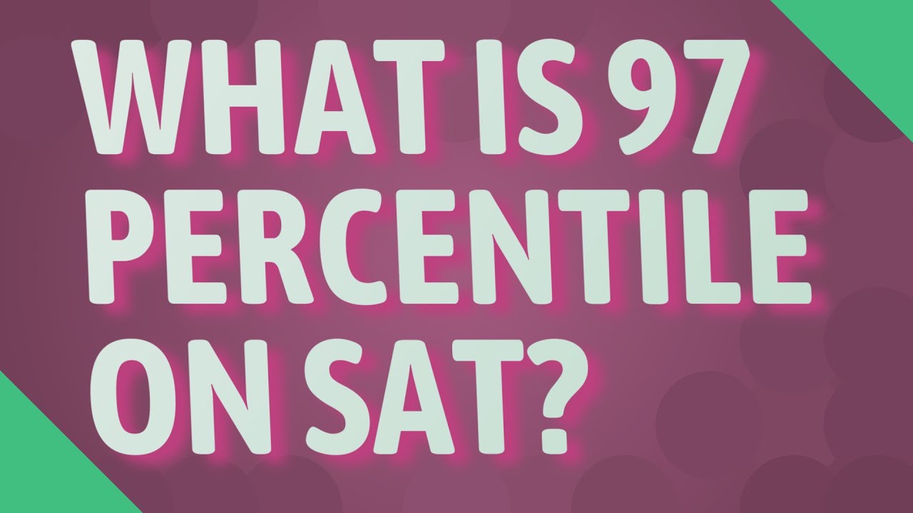 What Is 97 Percentile On SAT YouTube