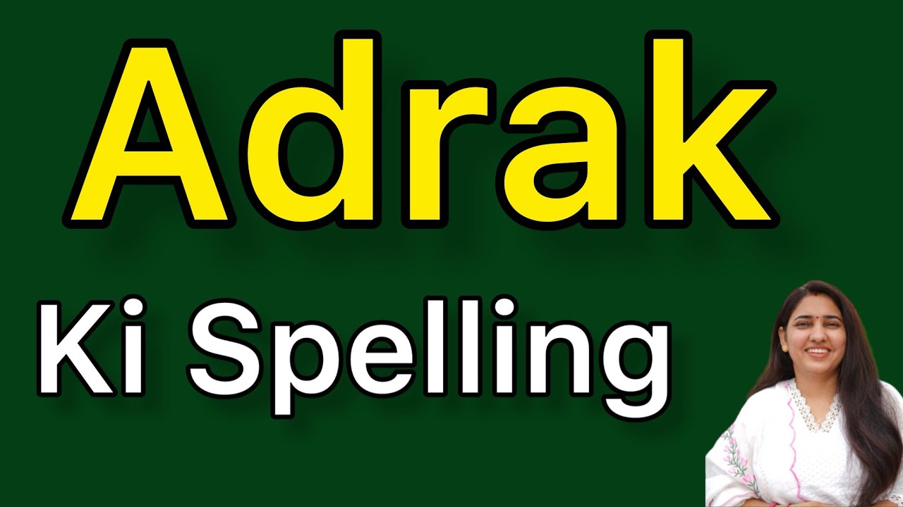 Adrak spelling | Adrak ki spelling - YouTube