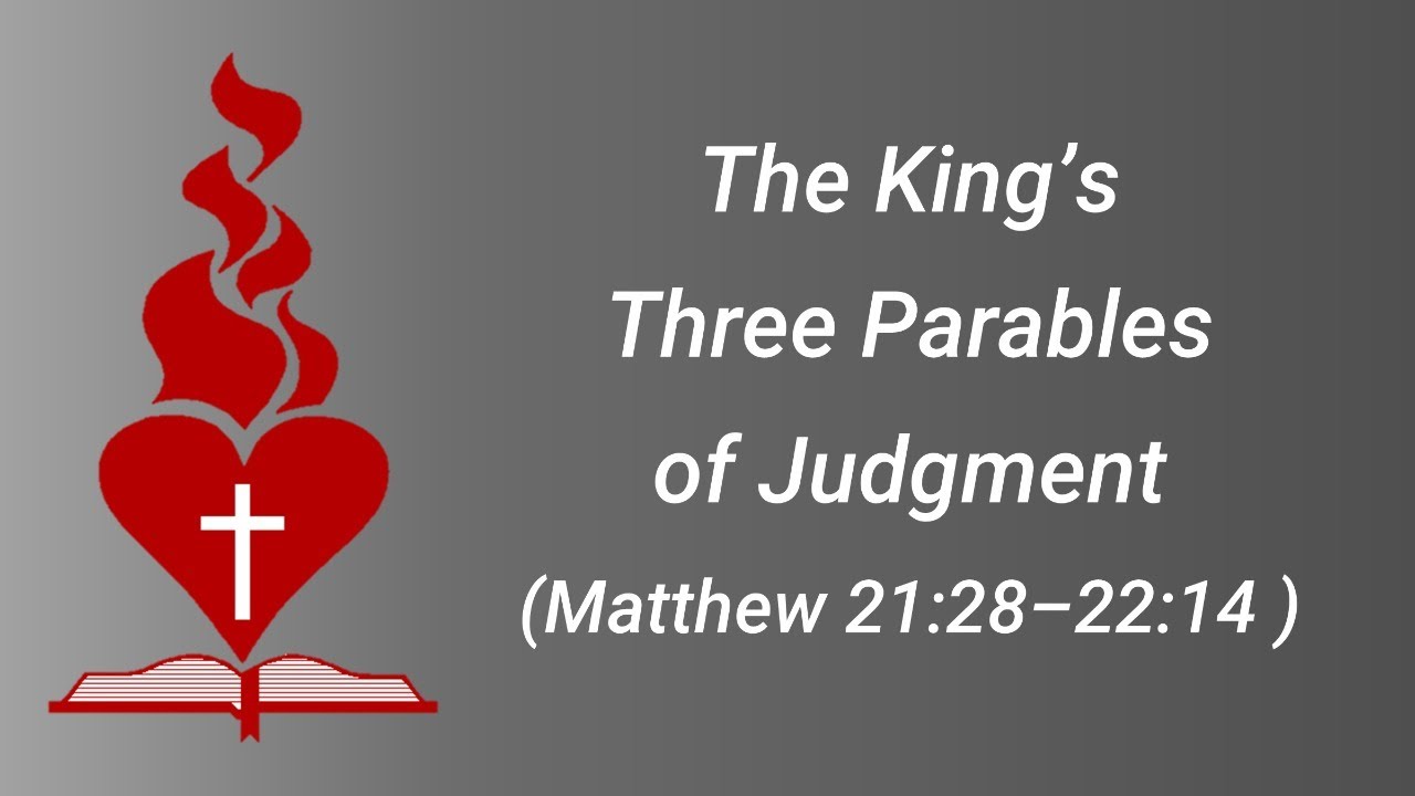 The Gospel of Matthew | The King’s Three Parables of Judgment | 2021-05 ...