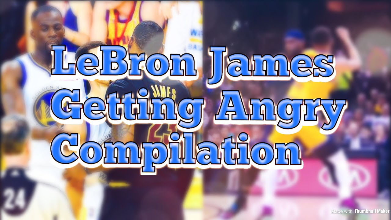 Lebron James Getting Angry Compilation - YouTube