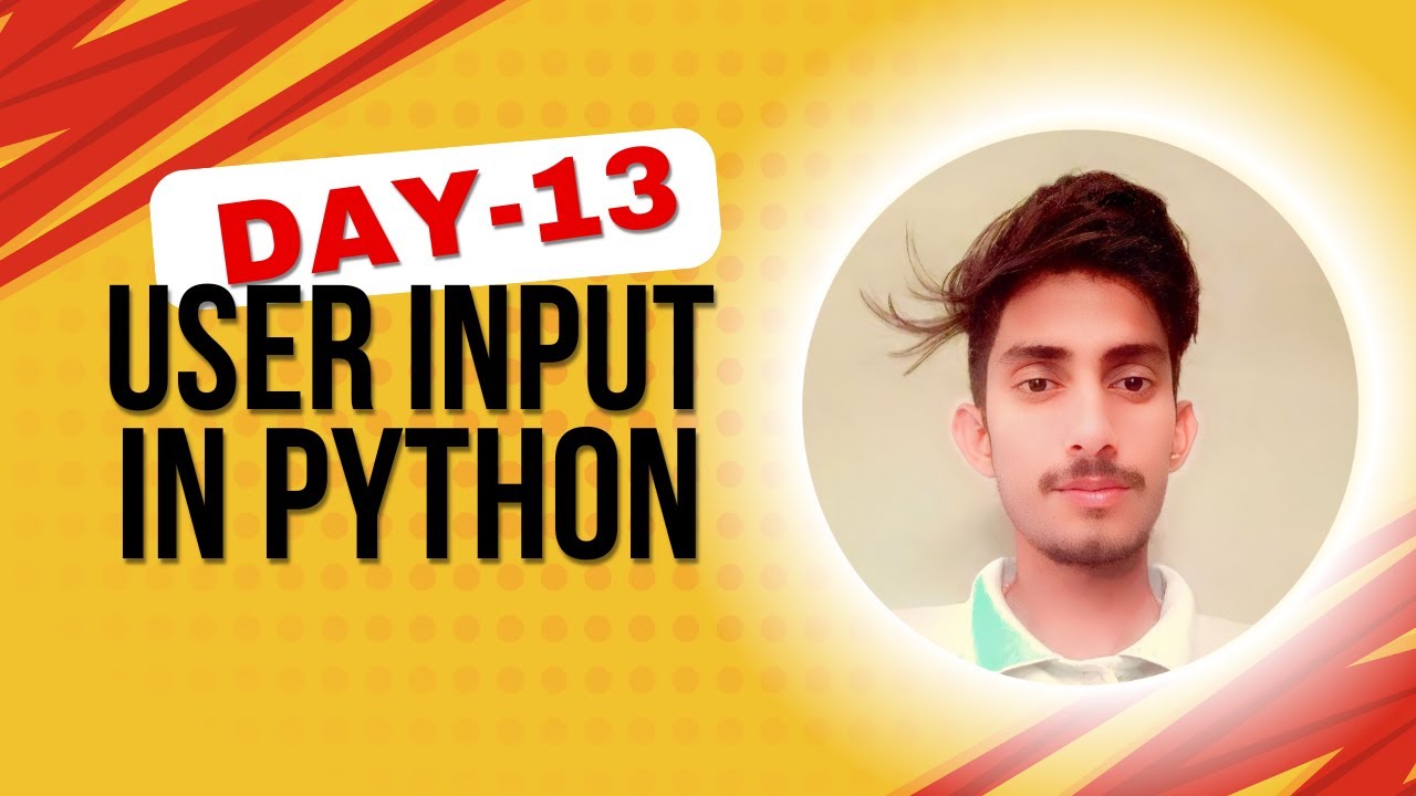 Day 13 Python User Input Tutorial Get Input From Users In Python