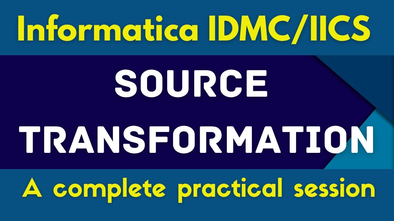 Informatica IICS/IDMC Source Transformation | NiC IT Academy - YouTube