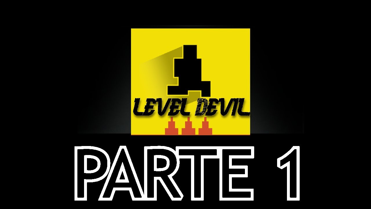 LEVEL OF DEVIL PARTE UNO. - YouTube