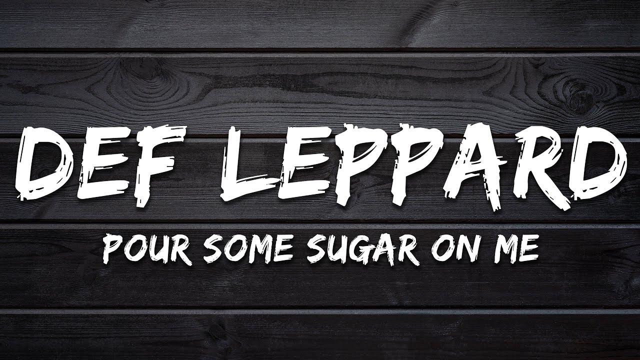 Def Leppard - Pour Some Sugar On Me (Lyrics) - YouTube